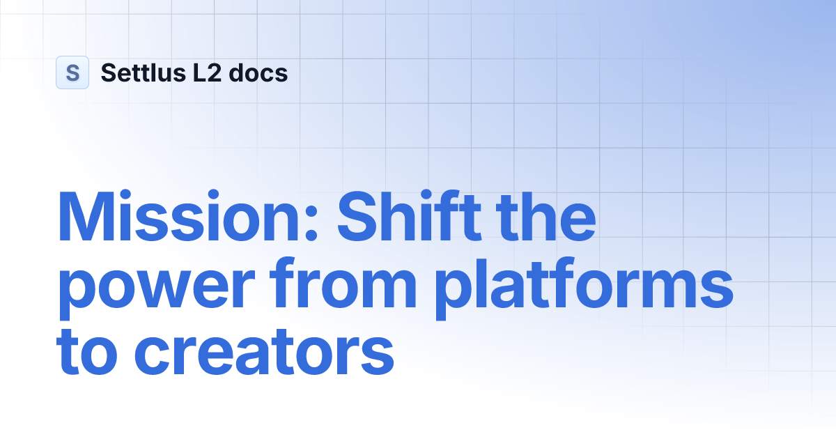 Mission: Shift the power from platforms to creators | Settlus L2 docs
